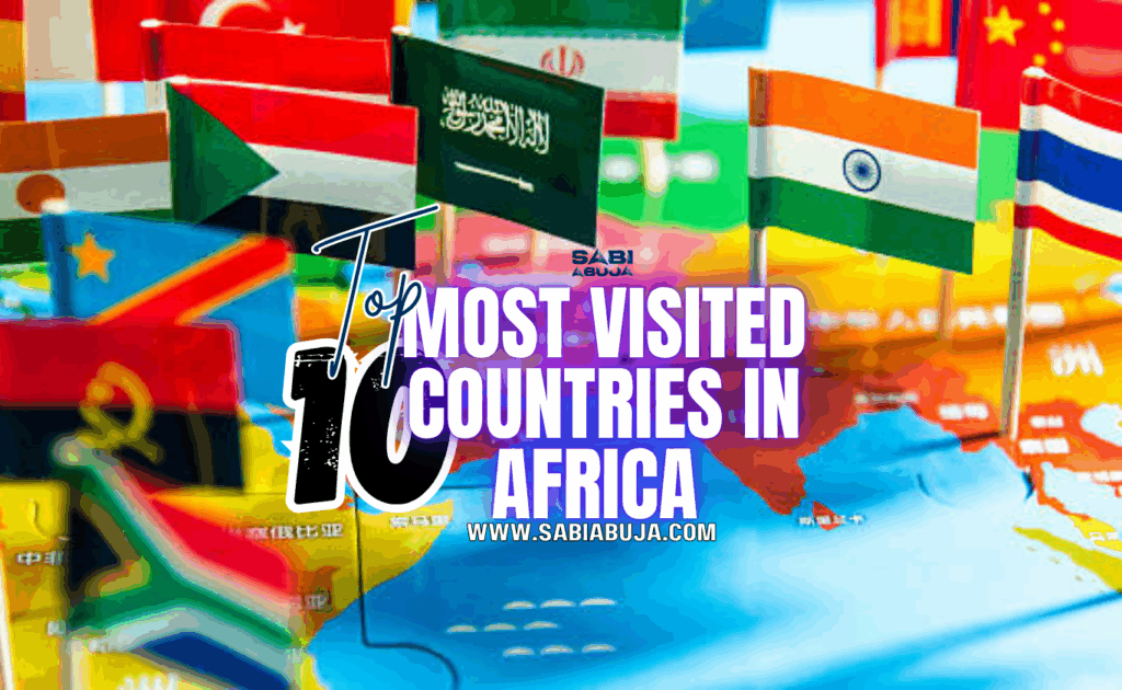 Top 10 Most Visited Countries in Africa - SabiAbuja