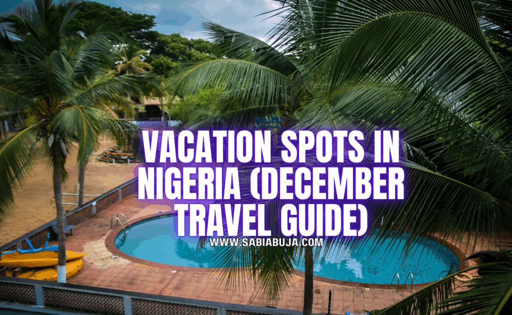 Vacation Spots in Nigeria (December Travel Guide) - SabiAbuja