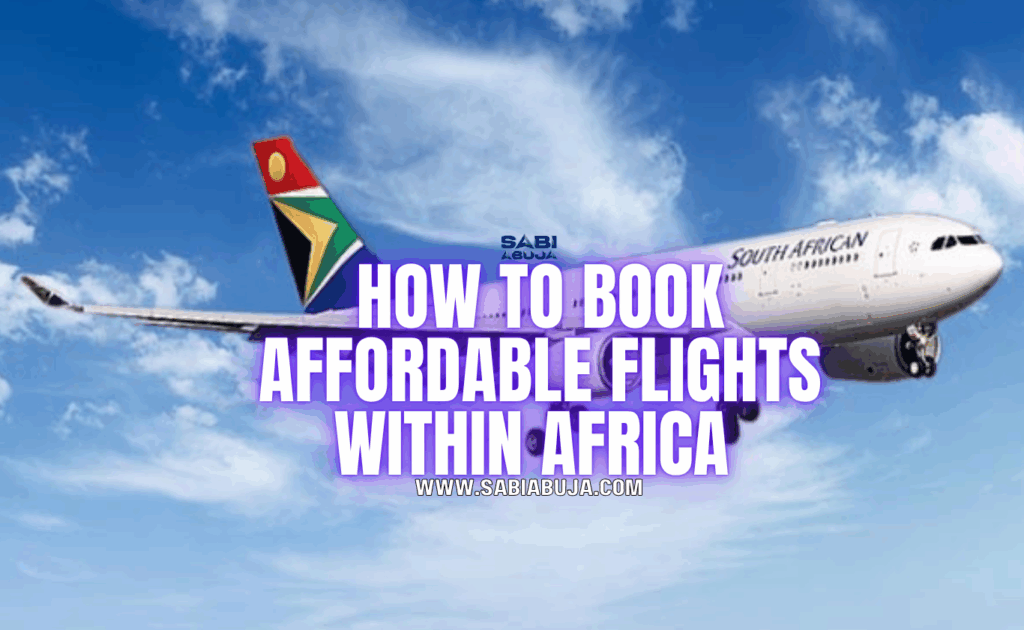 How to Book Affordable Flights Within Africa - SabiAbuja