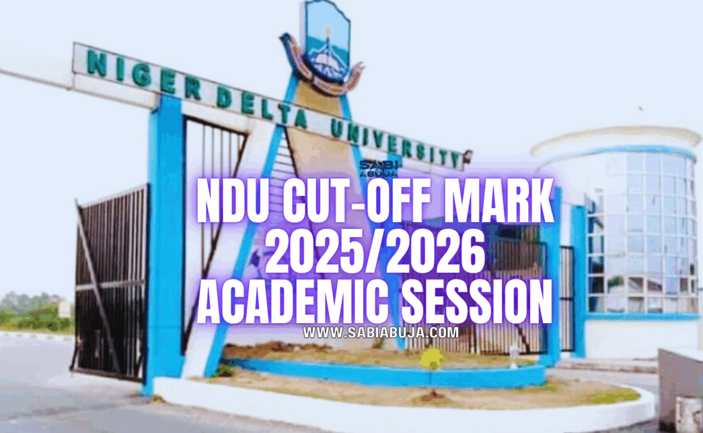 NDU Cut-Off Mark 2025/2026 Academic Session - SabiAbuja