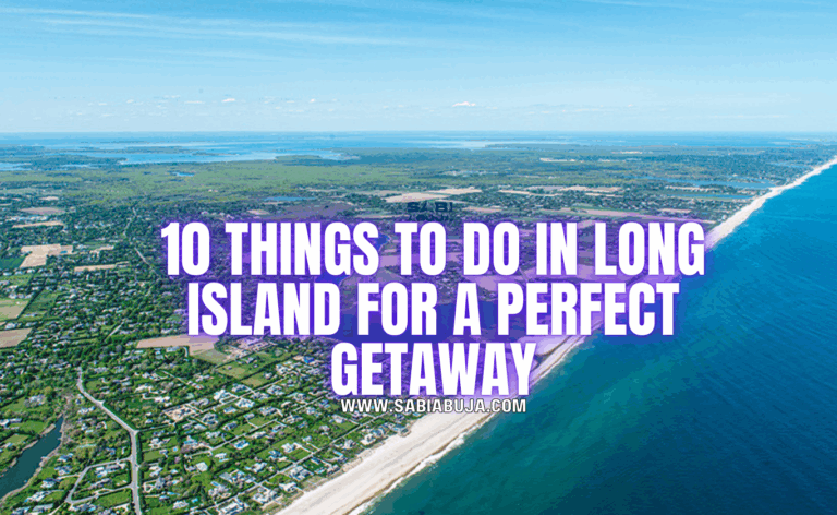 10 Things to Do in Long Island for a Perfect Getaway - SabiAbuja