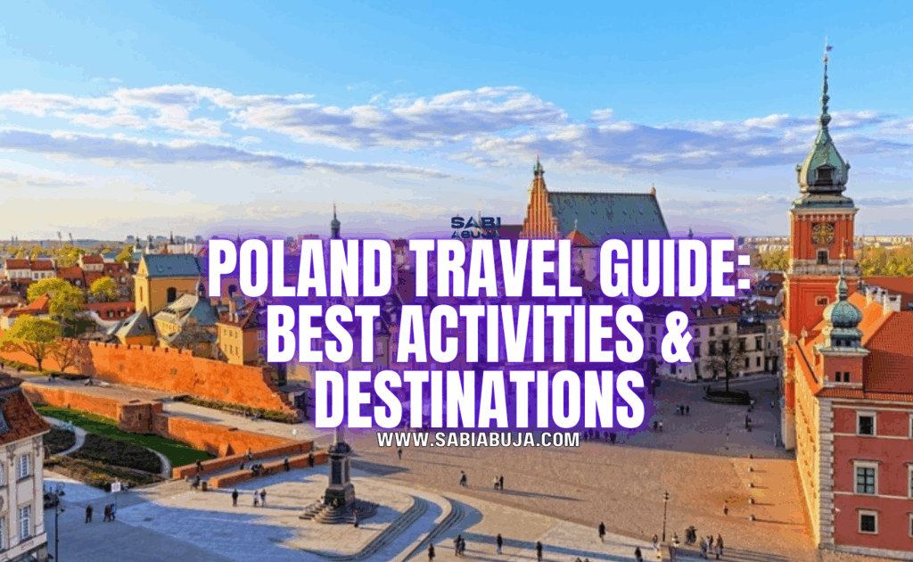 Poland Travel Guide: Best Activities & Destinations - SabiAbuja