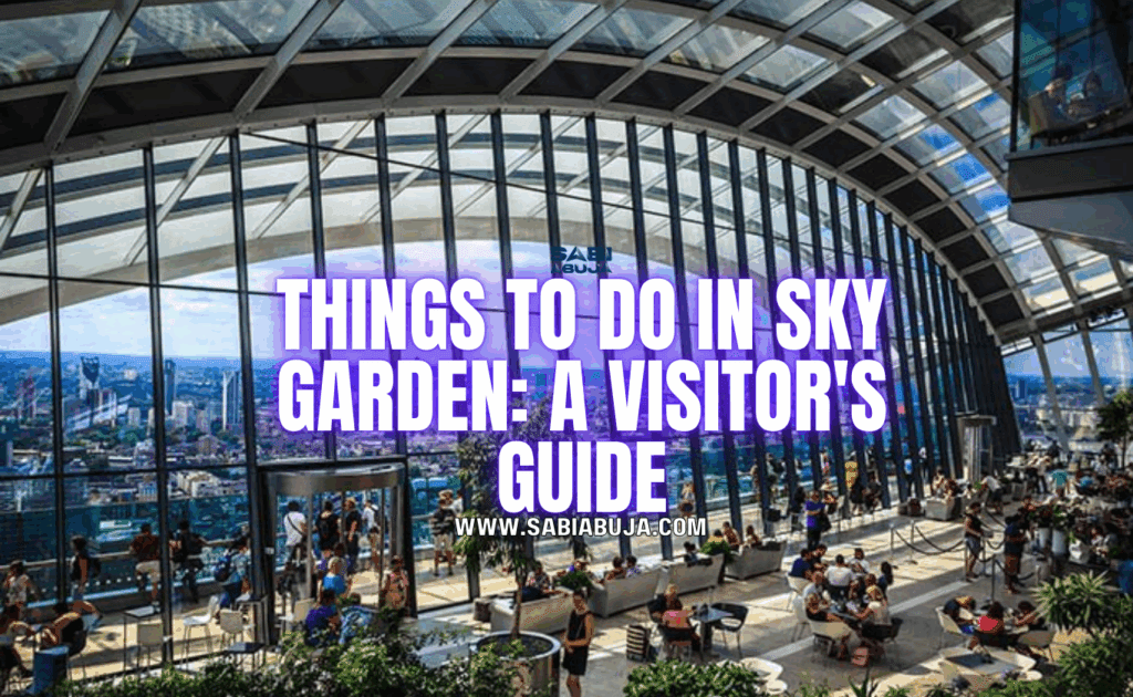 Things to Do in Sky Garden: A Visitor's Guide - SabiAbuja
