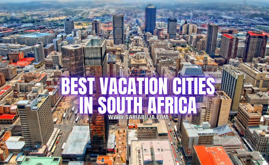 Best Vacation Cities in South Africa - SabiAbuja