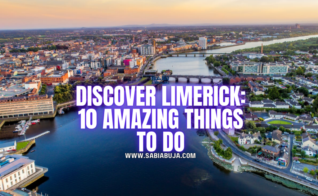 Discover Limerick: 10 Amazing Things to Do - SabiAbuja