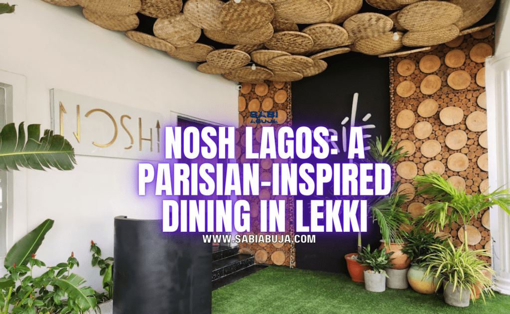 Nosh Lagos: A Parisian-Inspired Dining in Lekki - SabiAbuja