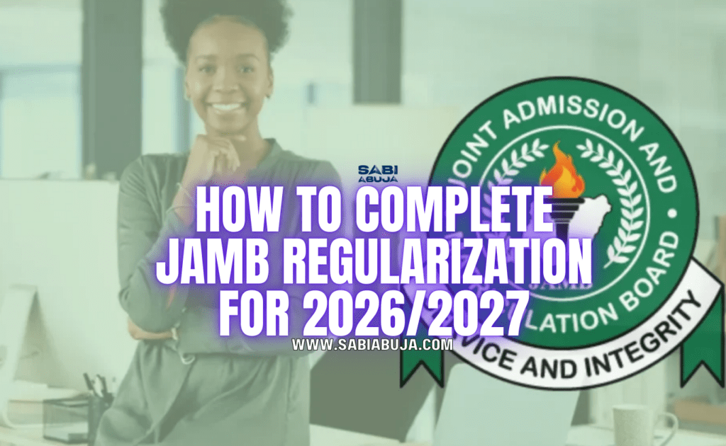 How to Complete JAMB Regularization for 2026/2027 - SabiAbuja