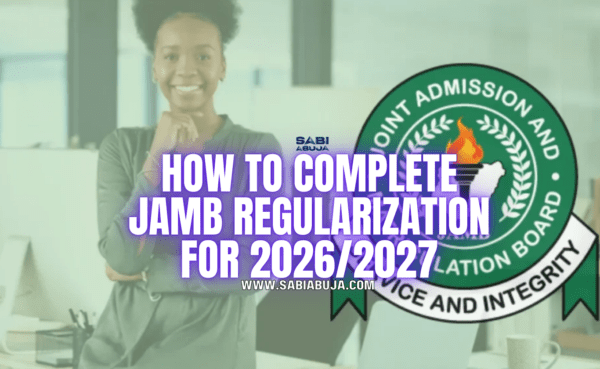 How to Complete JAMB Regularization for 2026/2027 - SabiAbuja