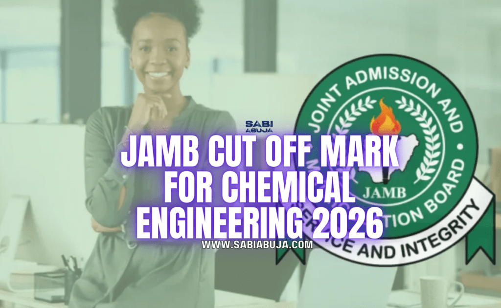 JAMB Cut Off Mark for Chemical Engineering 2026 - SabiAbuja
