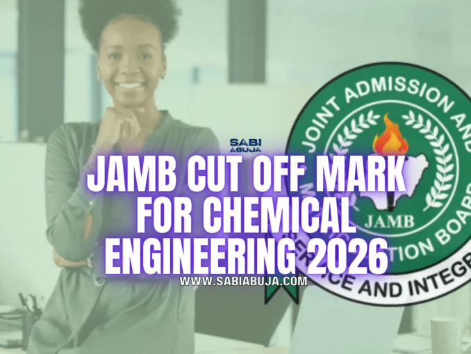 JAMB Cut Off Mark for Chemical Engineering - SabiAbuja