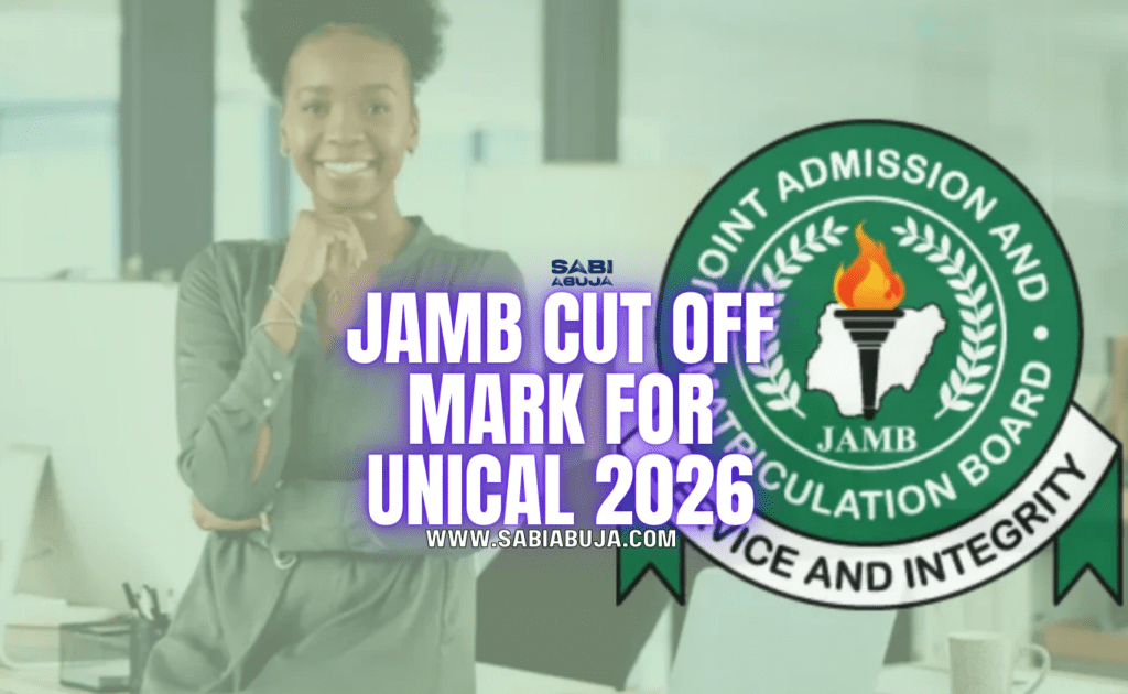 JAMB Cut Off Mark for UNICAL 2026 - SabiAbuja