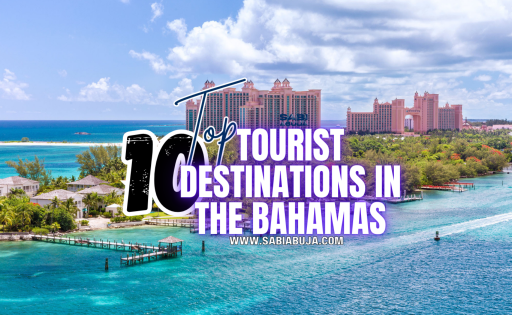 Top 10 Tourist Destinations in The Bahamas - SabiAbuja