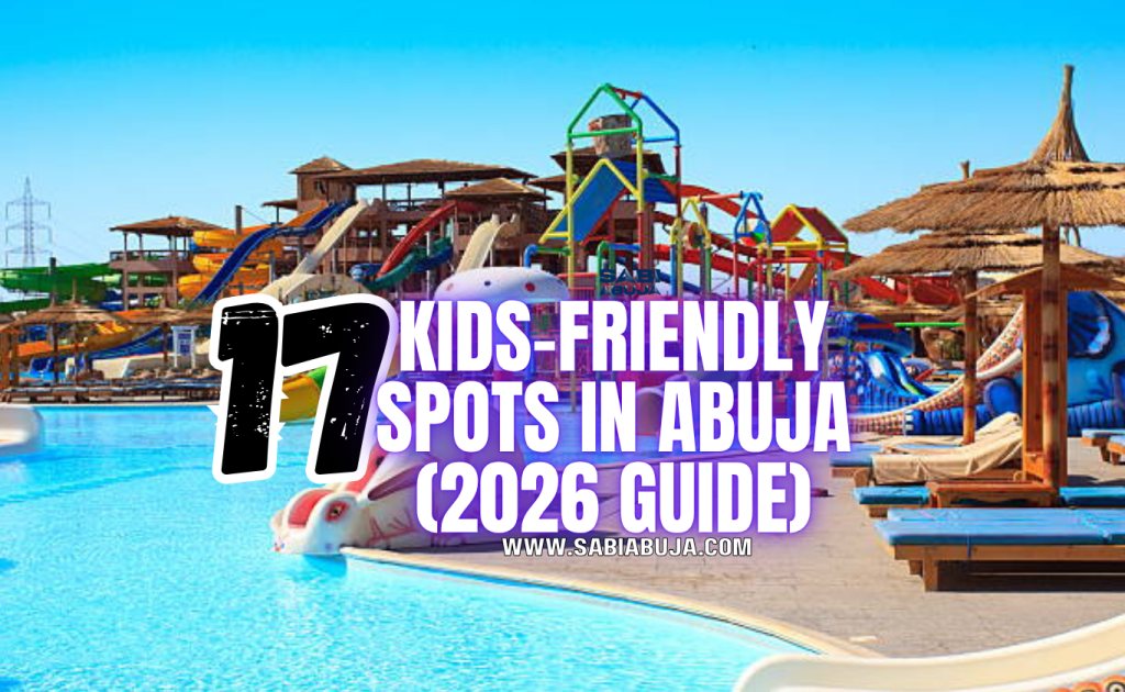 17 Kids-Friendly Spots in Abuja (2026 Guide) - SabiAbuja