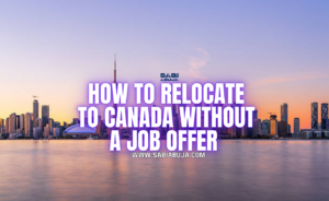 How to Relocate to Canada Without a Job Offer - SabiAbuja