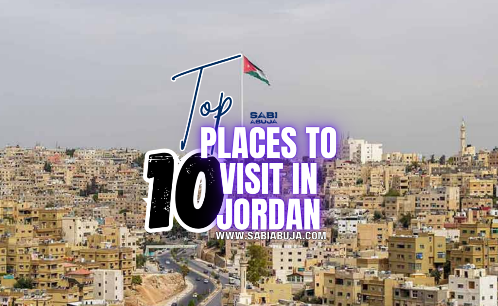 Top 10 Places to Visit in Jordan - SabiAbuja